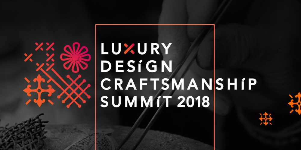 Luxury Design & Craftsmanship Summit 2018: Everything You Need to Know